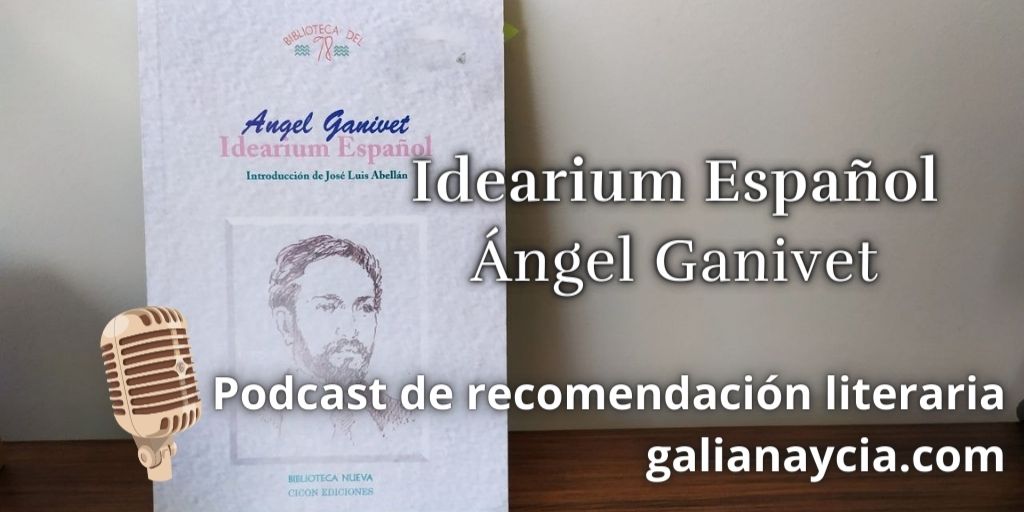 Podcast de recomendación literaria de Galiana: Ángel Ganivet y su ...