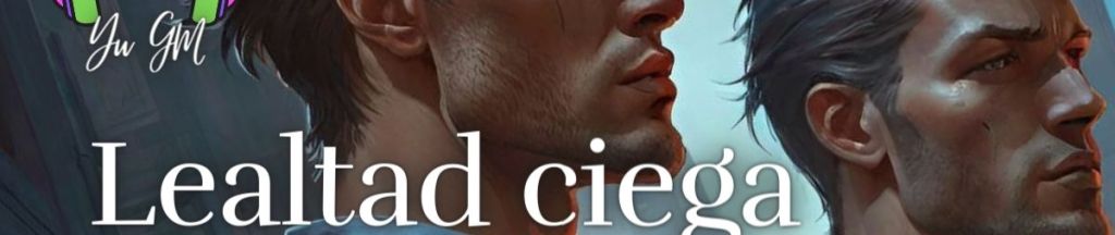 Relatos musicales de @yugm76 en abril 2024: «Lealtad ciega» | GalianayCía.