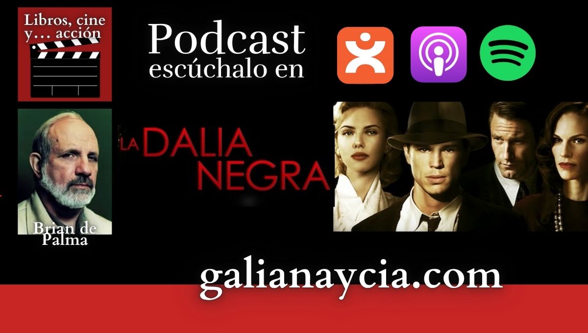 Podcast «Libros, cine y acción» según @GalianaRgm: “La dalia negra ...